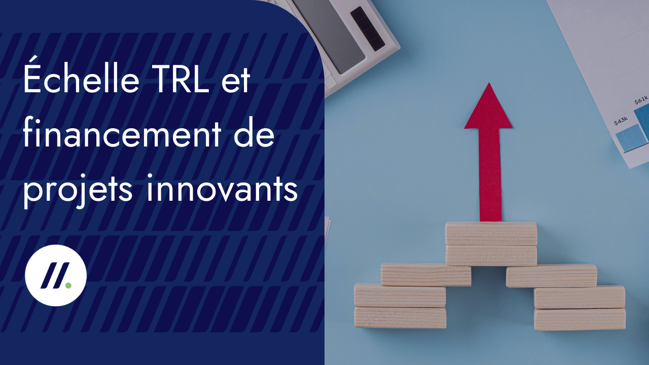 L'échelle TRL et le financement de projets innovants - F.initiatives