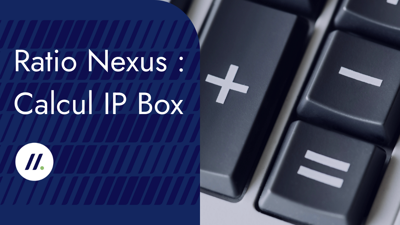 Ratio Nexus : calcul de l'IP Box - F.initiatives