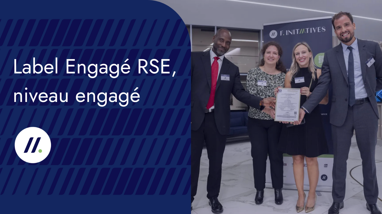 F.initiatives a obtenu le Label Engagé RSE, niveau confirmé - F.initiatives